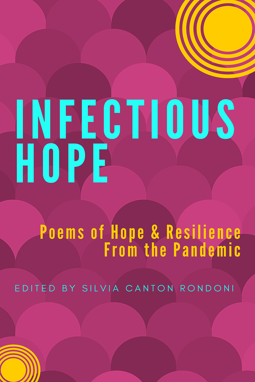 Infectious Hope: Poems of Hope & Resilience from the Pandemic by Silvia ...