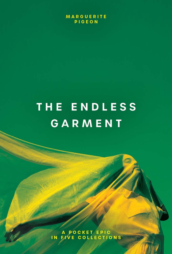 The Endless Garment: A Pocket Epic in Five Collections by Marguerite ...