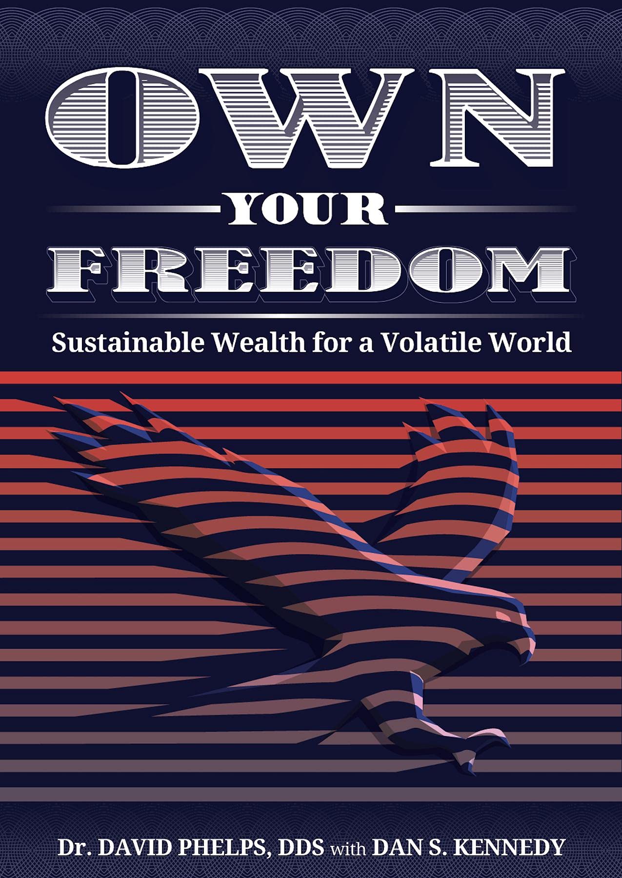 Own Your Freedom: Sustainable Wealth for a Volatile World by David ...