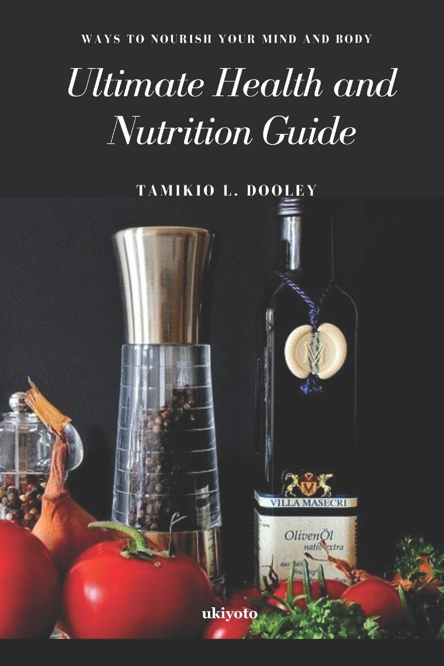 Ultimate Health and Nutrition Guide by Tamikio L. Dooley | Goodreads
