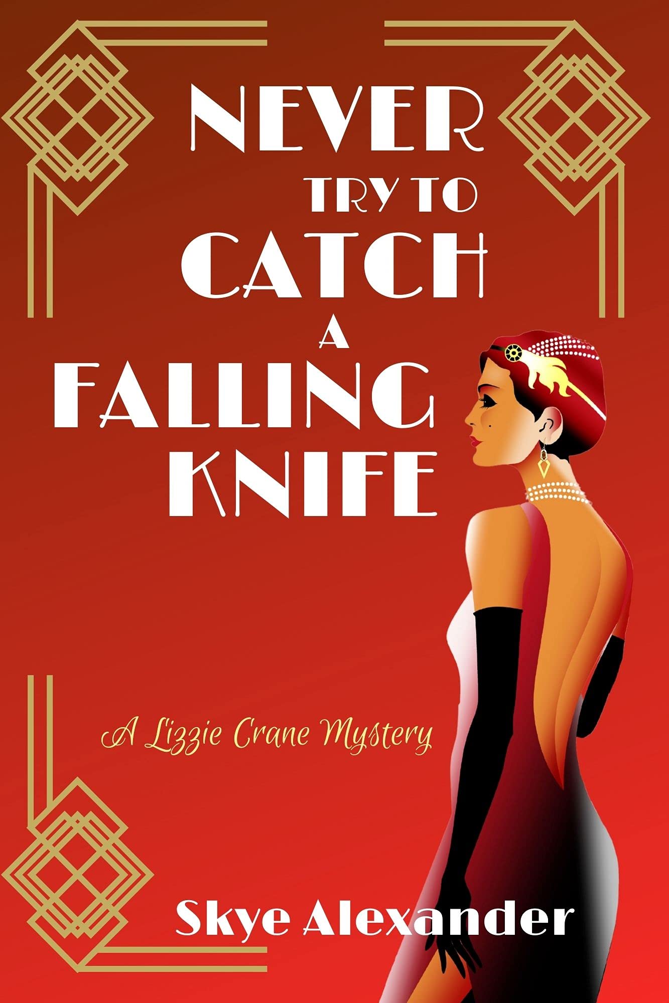Never Try to Catch a Falling Knife: A Lizzie Crane Mystery by Skye ...