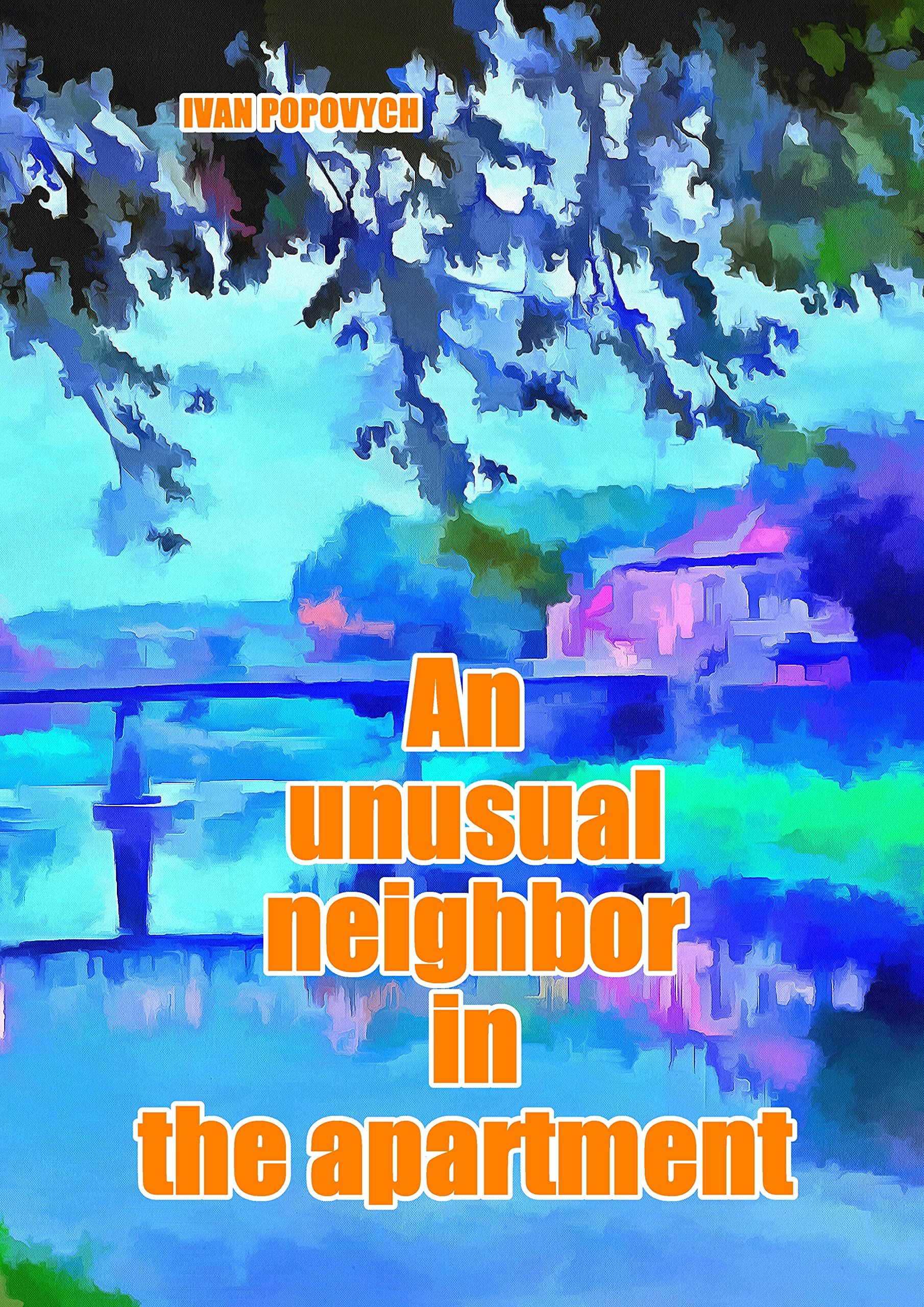 An unusual neighbor in the apartment by Ivan Popovych | Goodreads