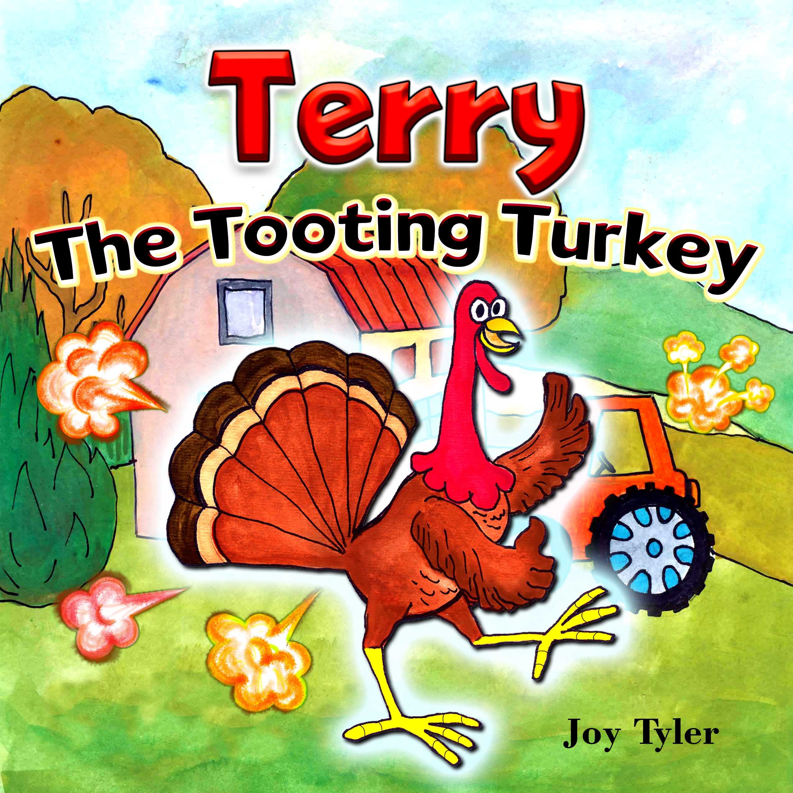 Terry The Tooting Turkey: A Story About A Farting Turkey Who Tries To ...