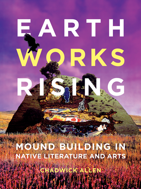 Earthworks Rising: Mound Building in Native Literature and Arts by ...