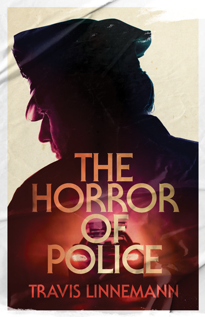 The Horror of Police by Travis Linnemann | Goodreads