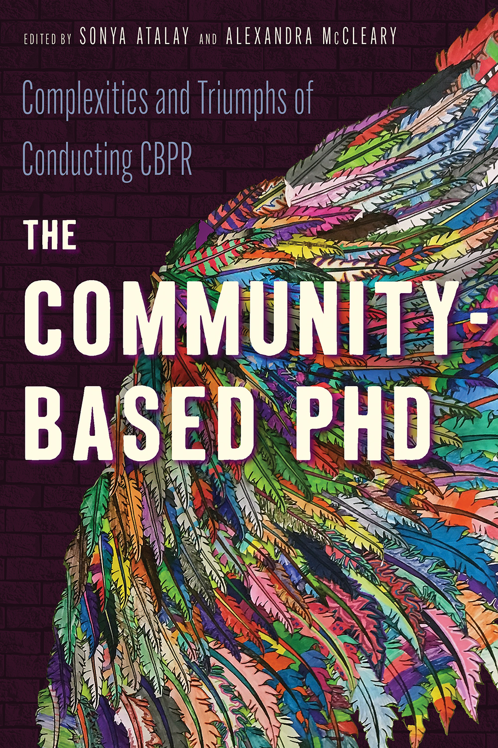 The Community-Based PhD: Complexities and Triumphs of Conducting CBPR ...