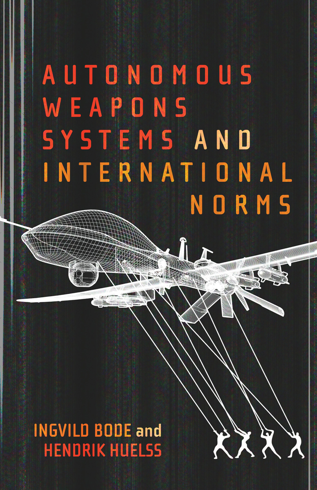 Autonomous Weapons Systems and International Norms by Ingvild Bode ...