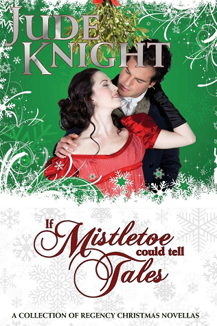 If Mistletoe Could Tell Tales by Jude Knight | Goodreads