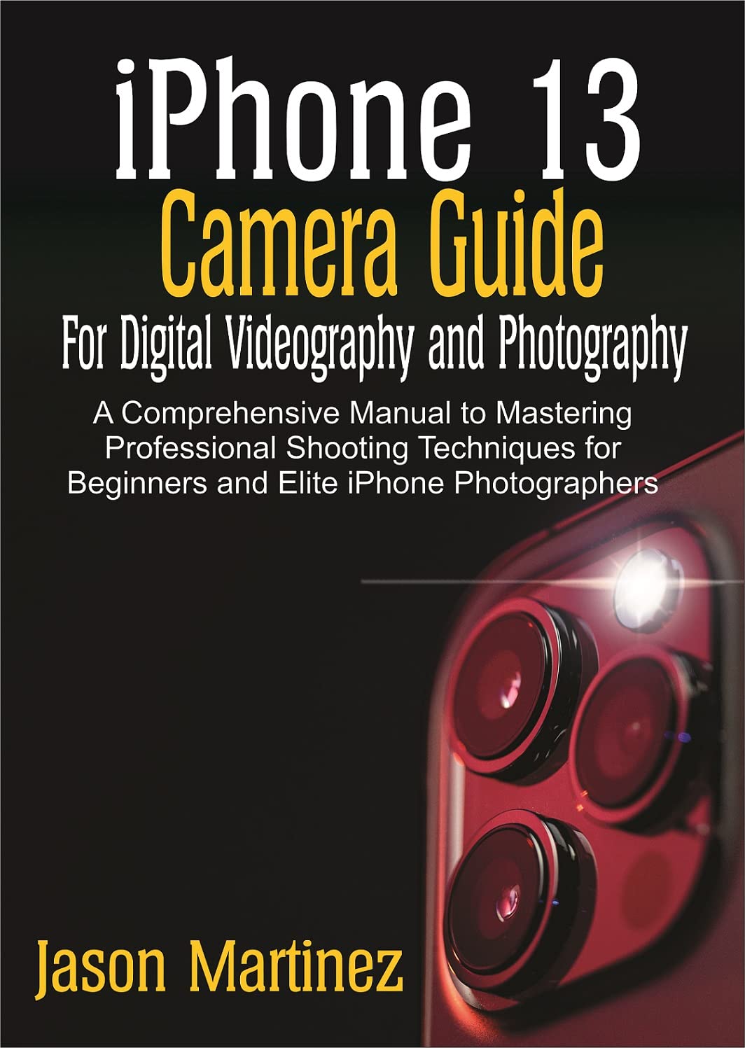 iPhone 13 Camera Guide for Digital Videography and Photography: A ...