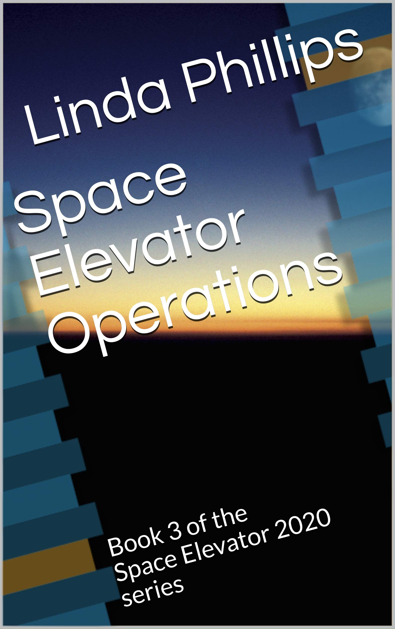 Space Elevator Operations: Book 3 of the Space Elevator 2020 series by ...