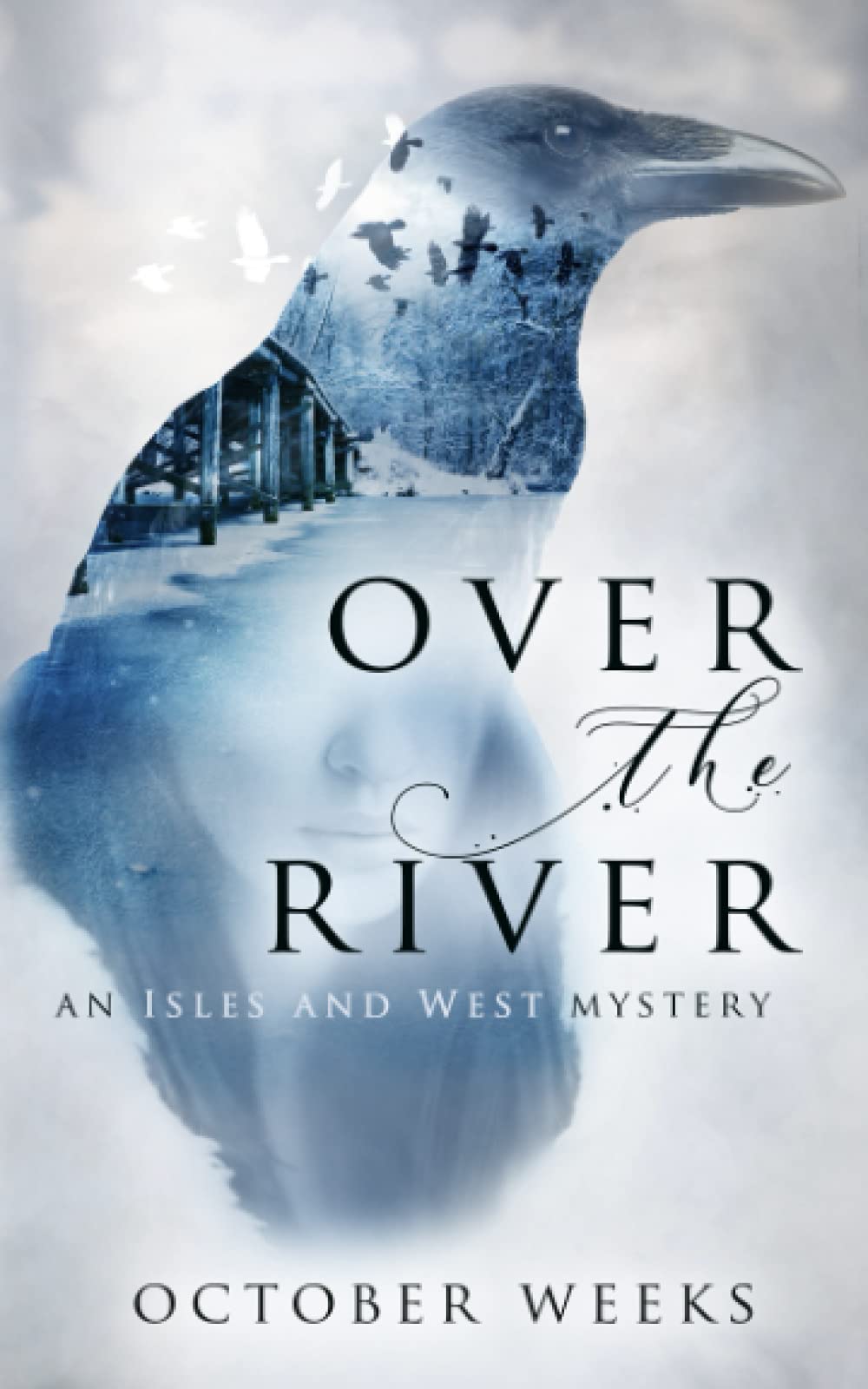 Over the River (Isles and West Mysteries) by October Weeks | Goodreads