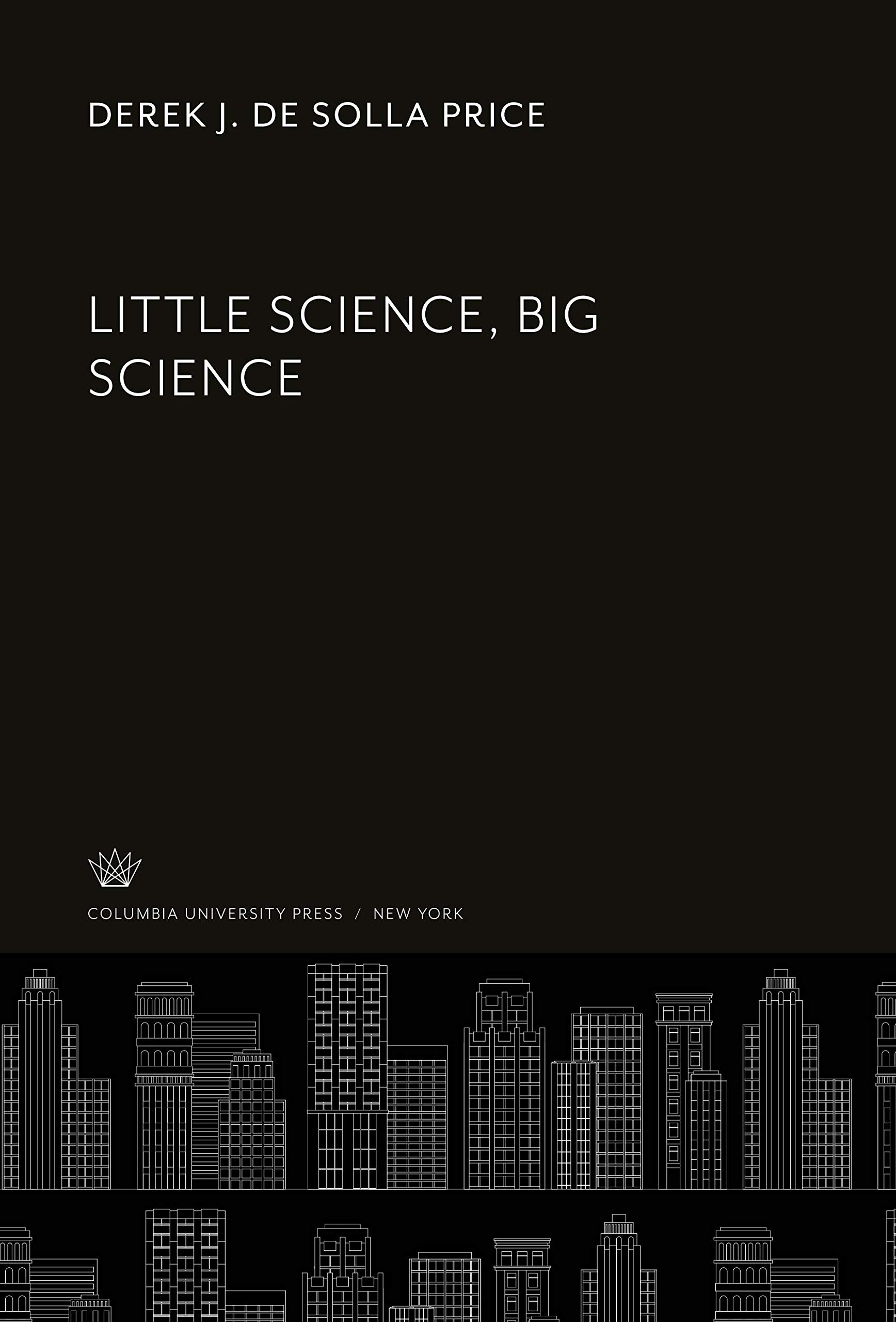 Little Science, Big Science by Derek J. De Solla Price | Goodreads