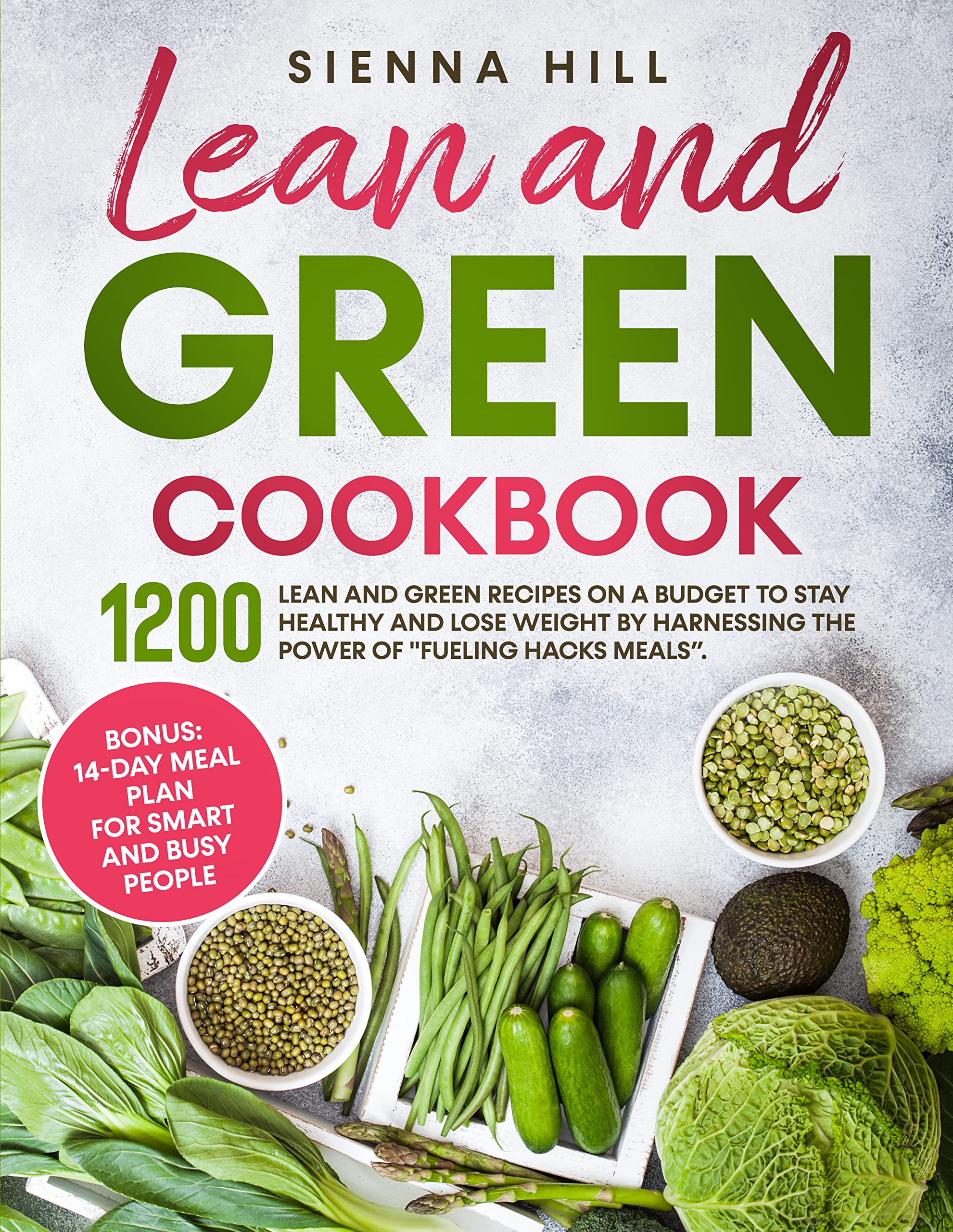 Lean and Green Cookbook: 1200 Lean and Green Recipes On a Budget to ...