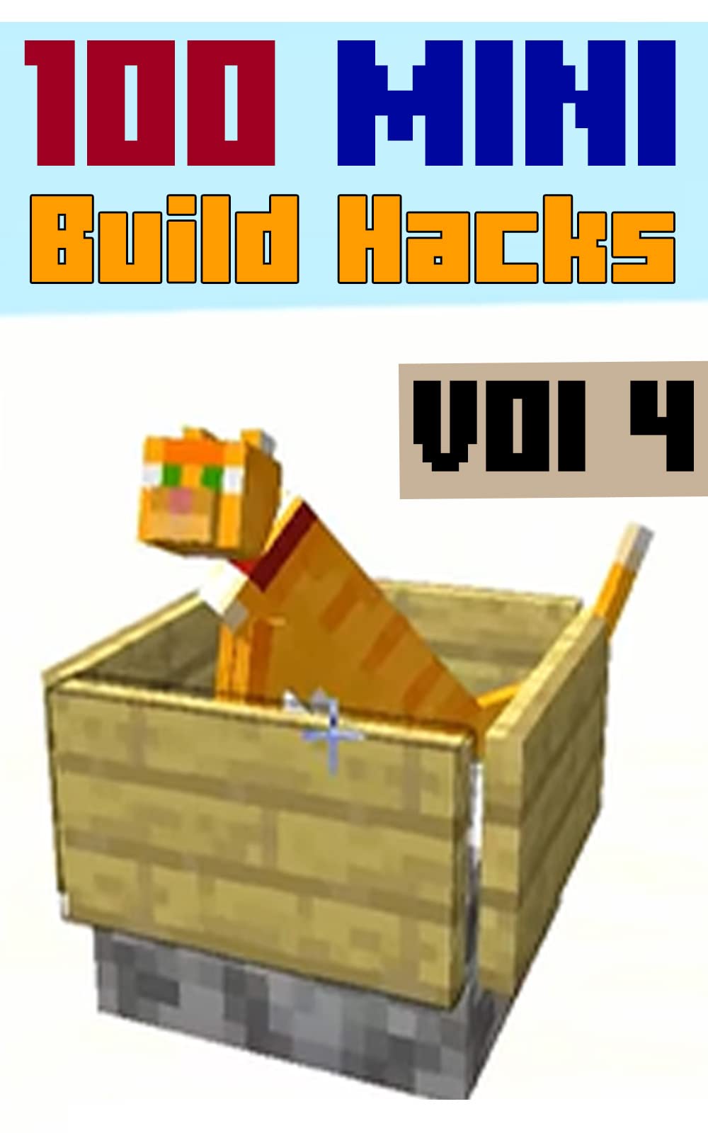 Minecraft: 100 MINI Build Hacks - Vol 4 (Easy) by Wikicraft YTB | Goodreads