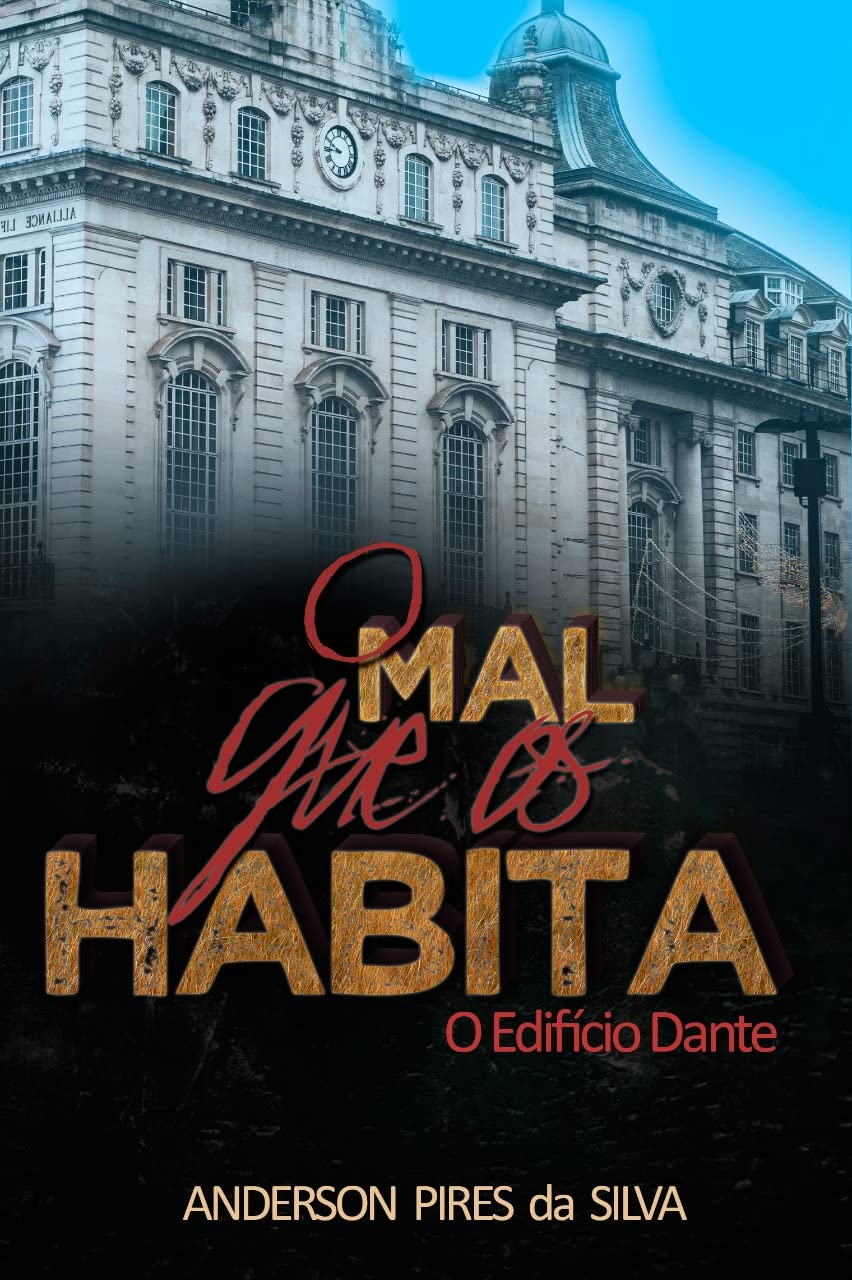 O Mal Que Os Habita: O Edifício Dante by Anderson Pires da Silva | Goodreads
