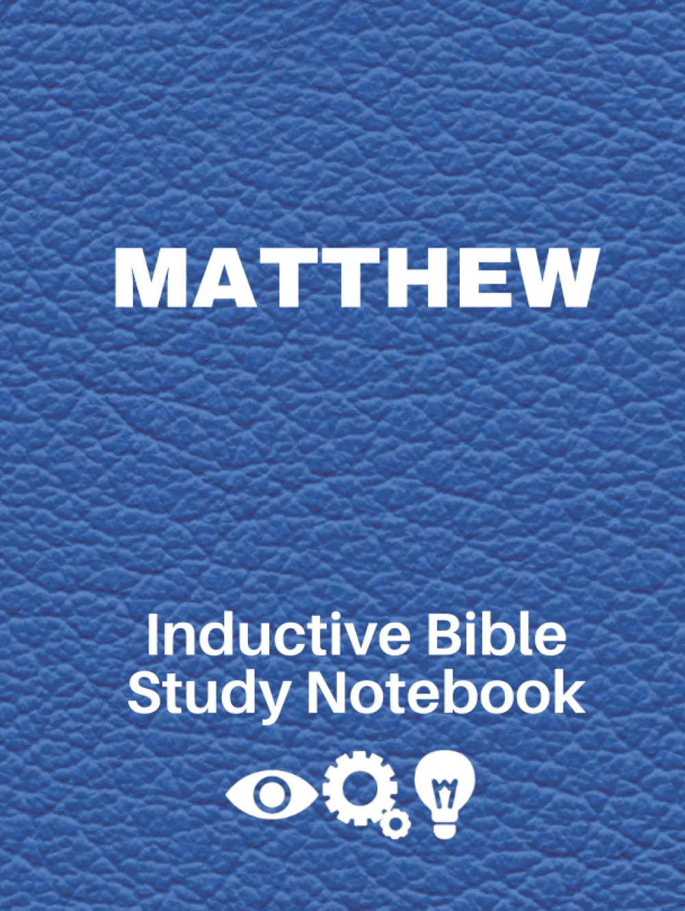 Matthew Inductive Bible Study Notebook: Personal or Group Workbook ...