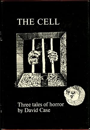 The Cell: Three Tales of Horror by David Case | Goodreads