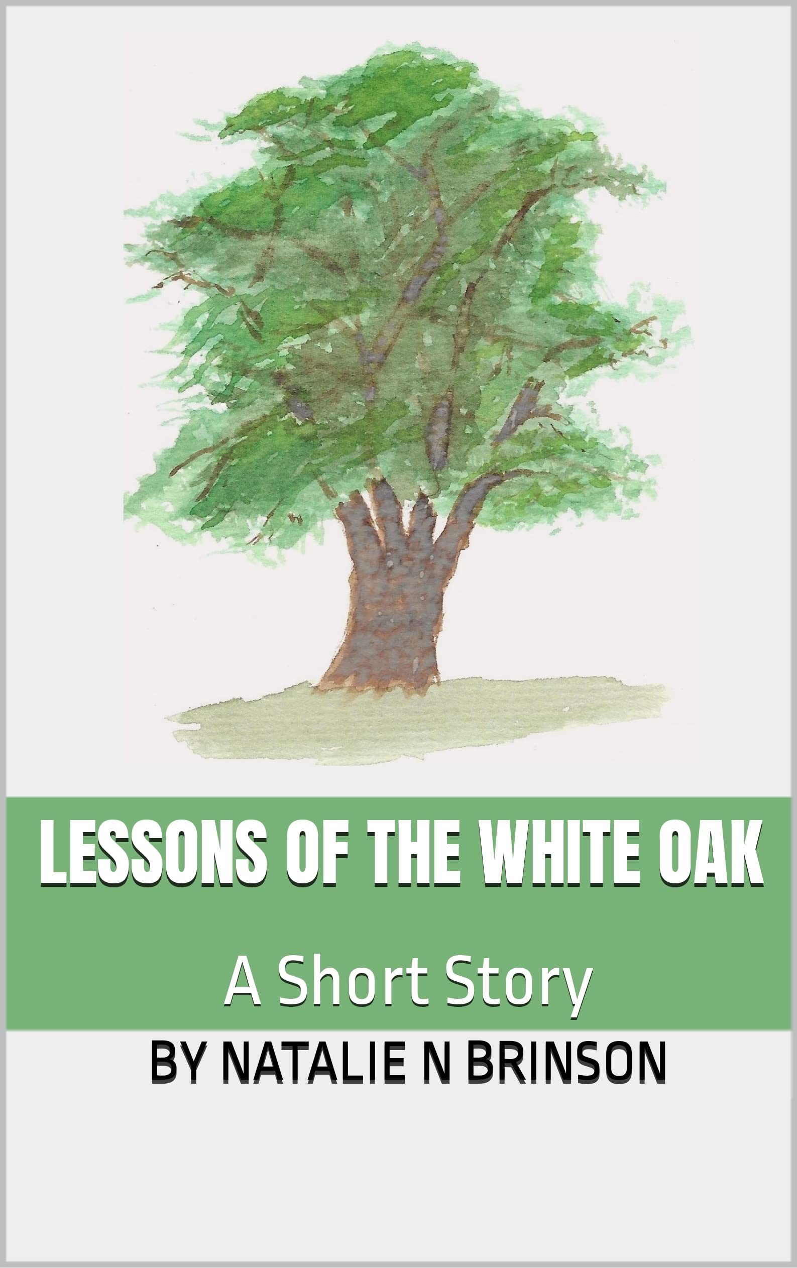 Lessons of the White Oak: A Short Story by BY Natalie N Brinson | Goodreads