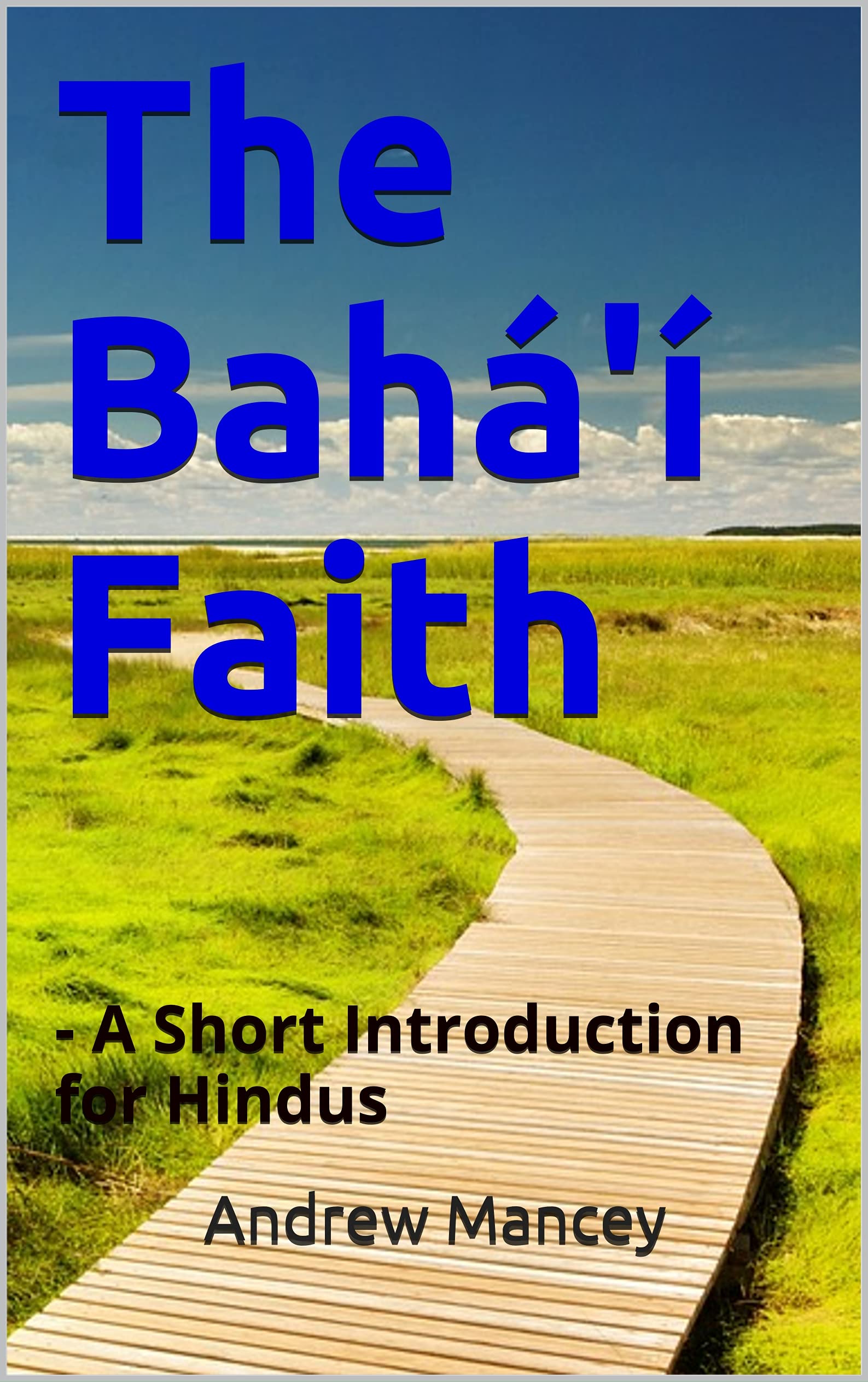 The Bahá'í Faith: - A Short Introduction for Hindus by Andrew Mancey ...