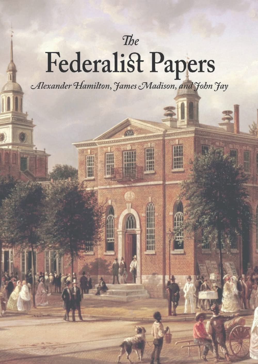 The Federalist Papers: Unabridged and Fully Illustrated by Alexander ...