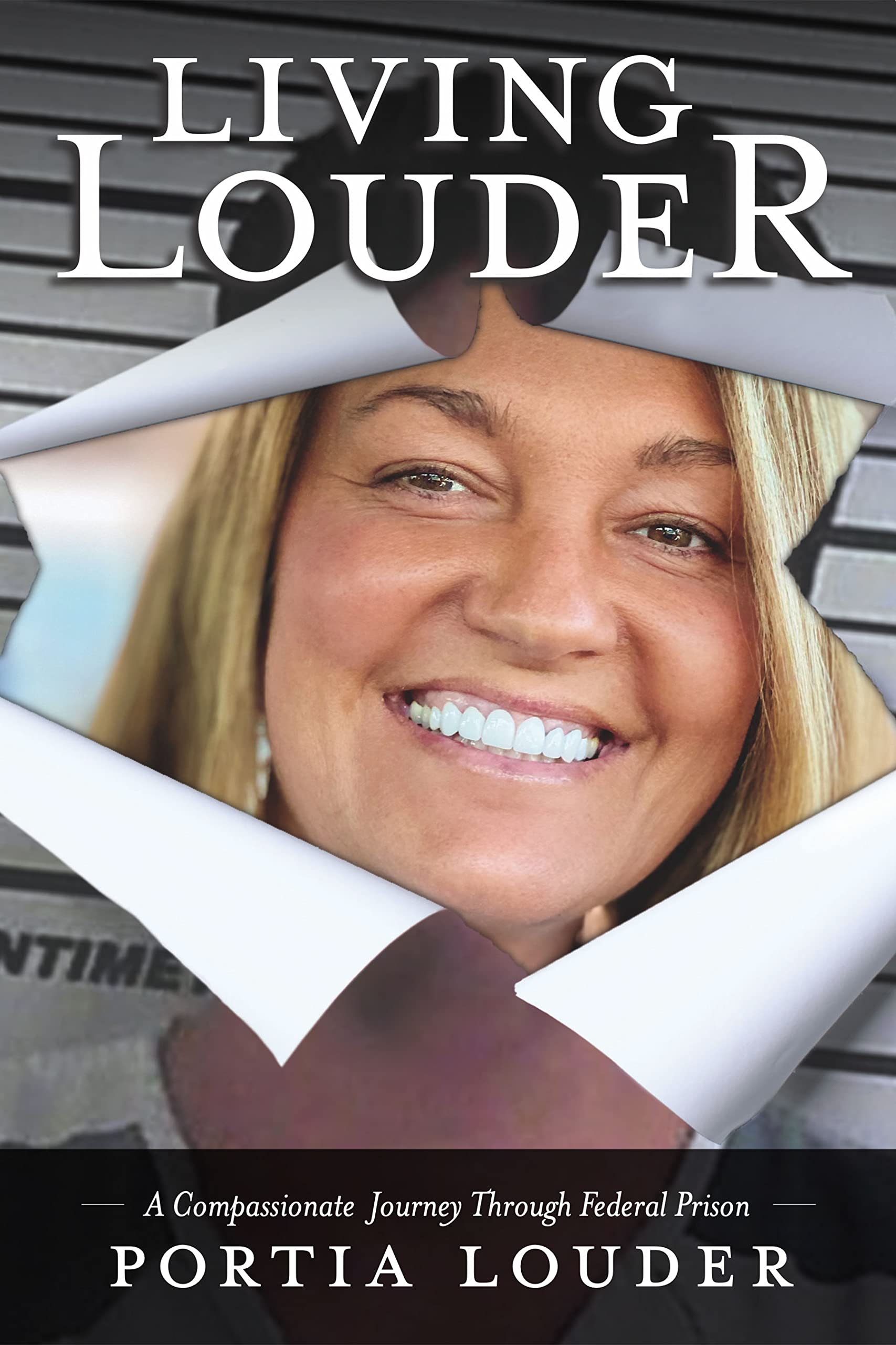 Living Louder: A Compassionate Journey Through Federal Prison by Portia ...