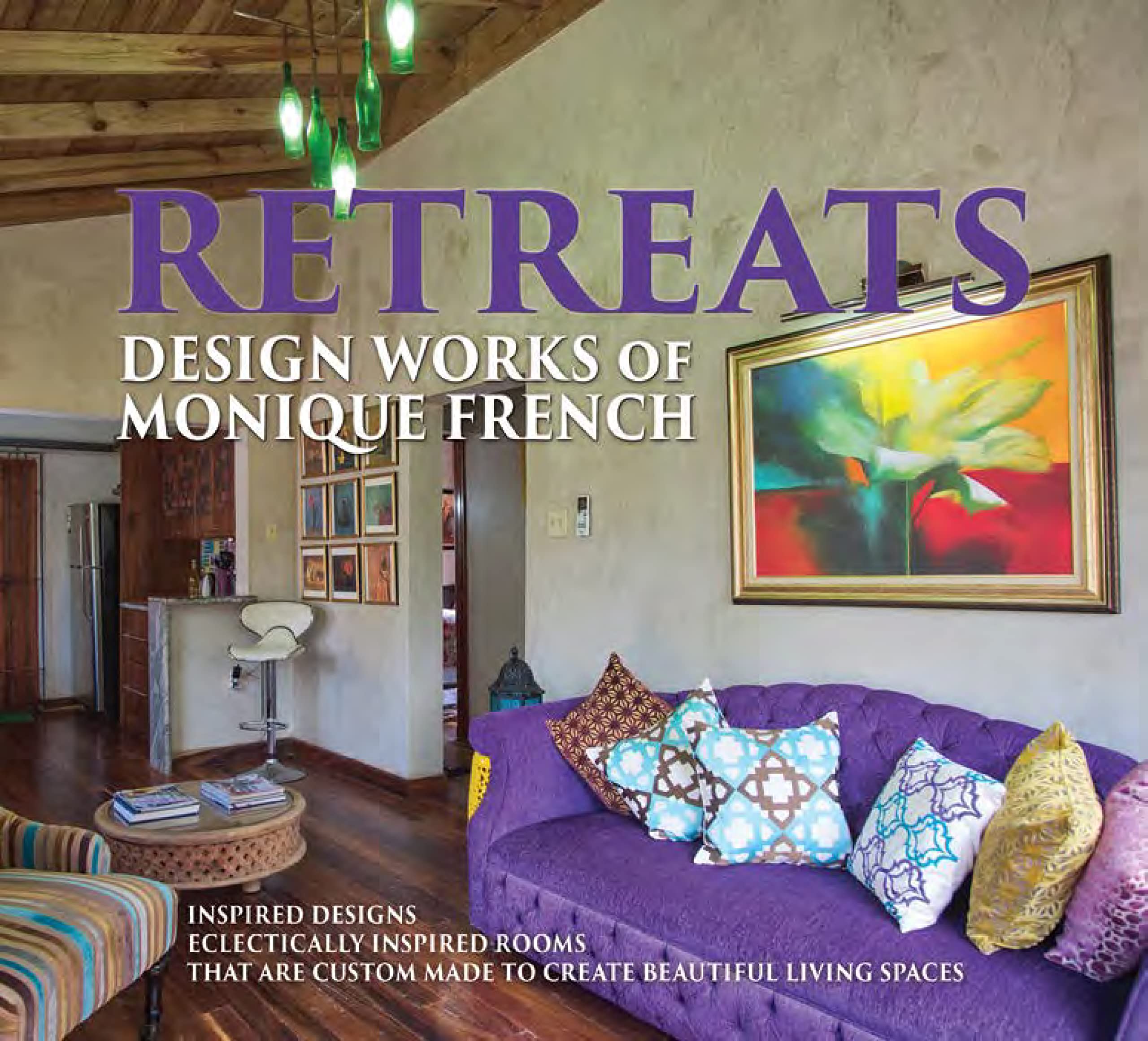 RETREATS : RESIDENTIAL DESIGNS OF MONIQUE FRENCH by Monique French ...