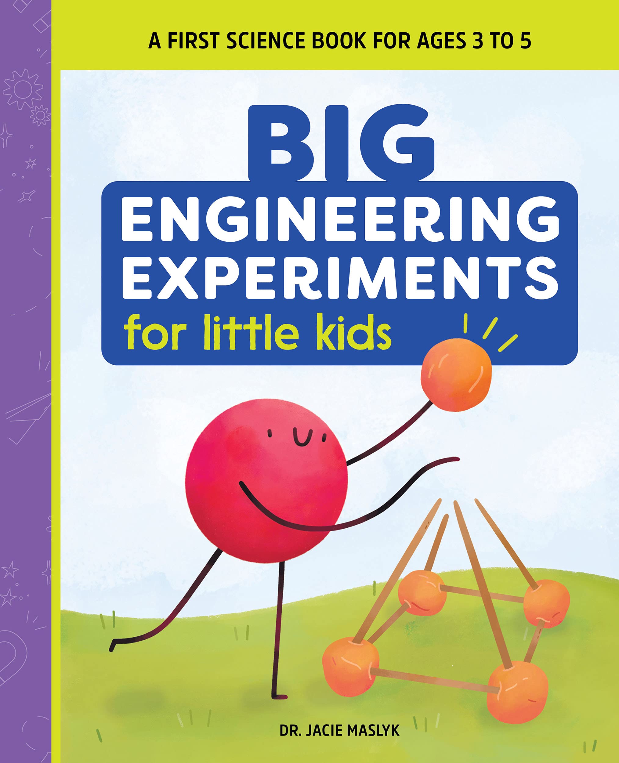 Big Engineering Experiments for Little Kids: A First Science Book for ...