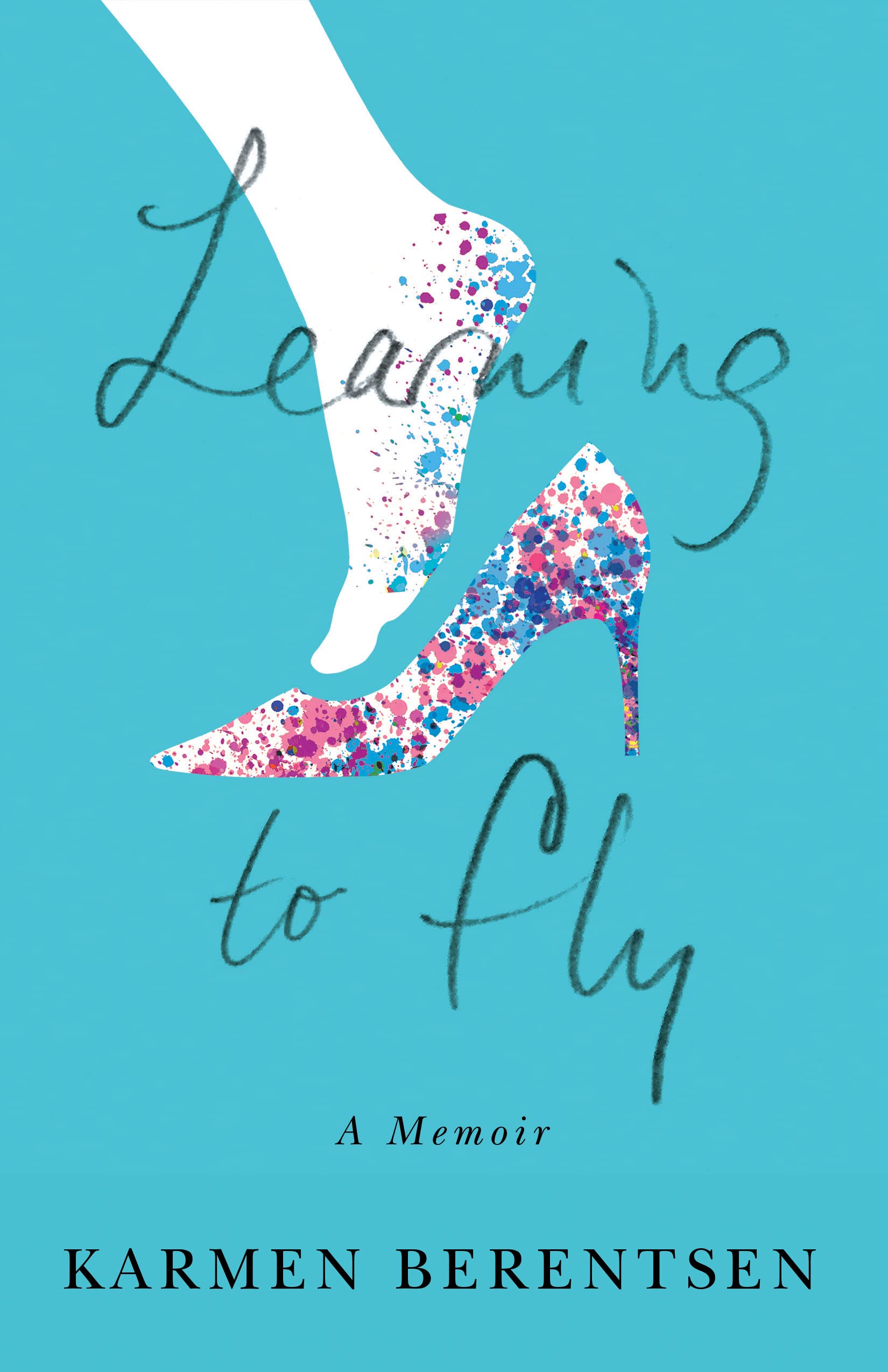 Learning To Fly: A Memoir by Karmen Berentsen | Goodreads