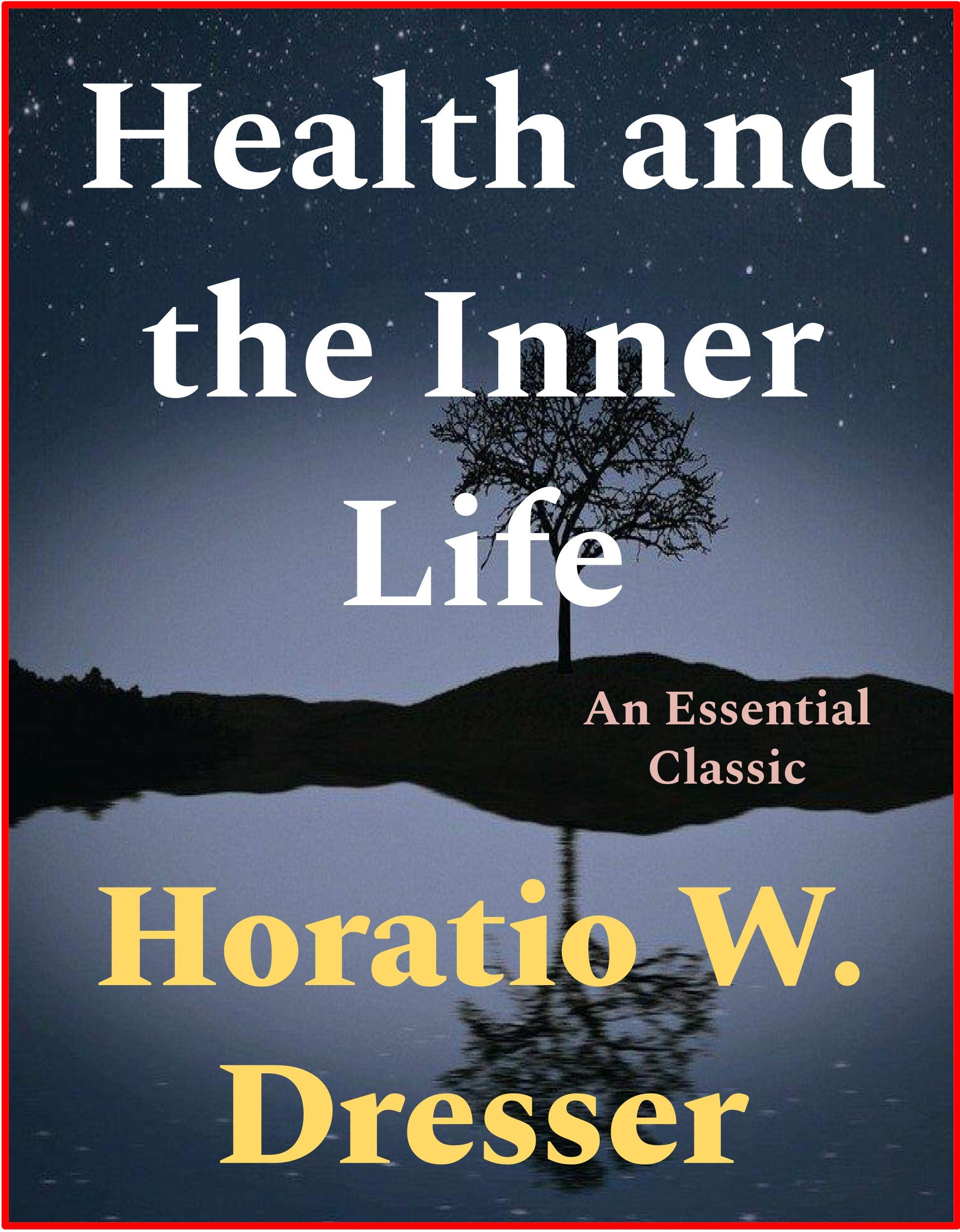 Health and the Inner Life by Horatio W. Dresser | Goodreads