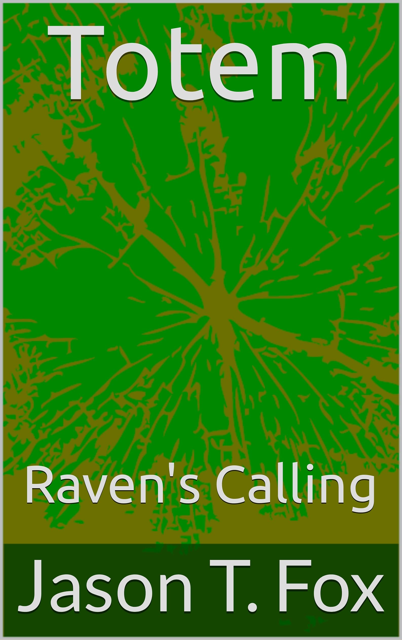 Totem: Raven's Calling (Totem Series Book 1) by Jason T. Fox | Goodreads