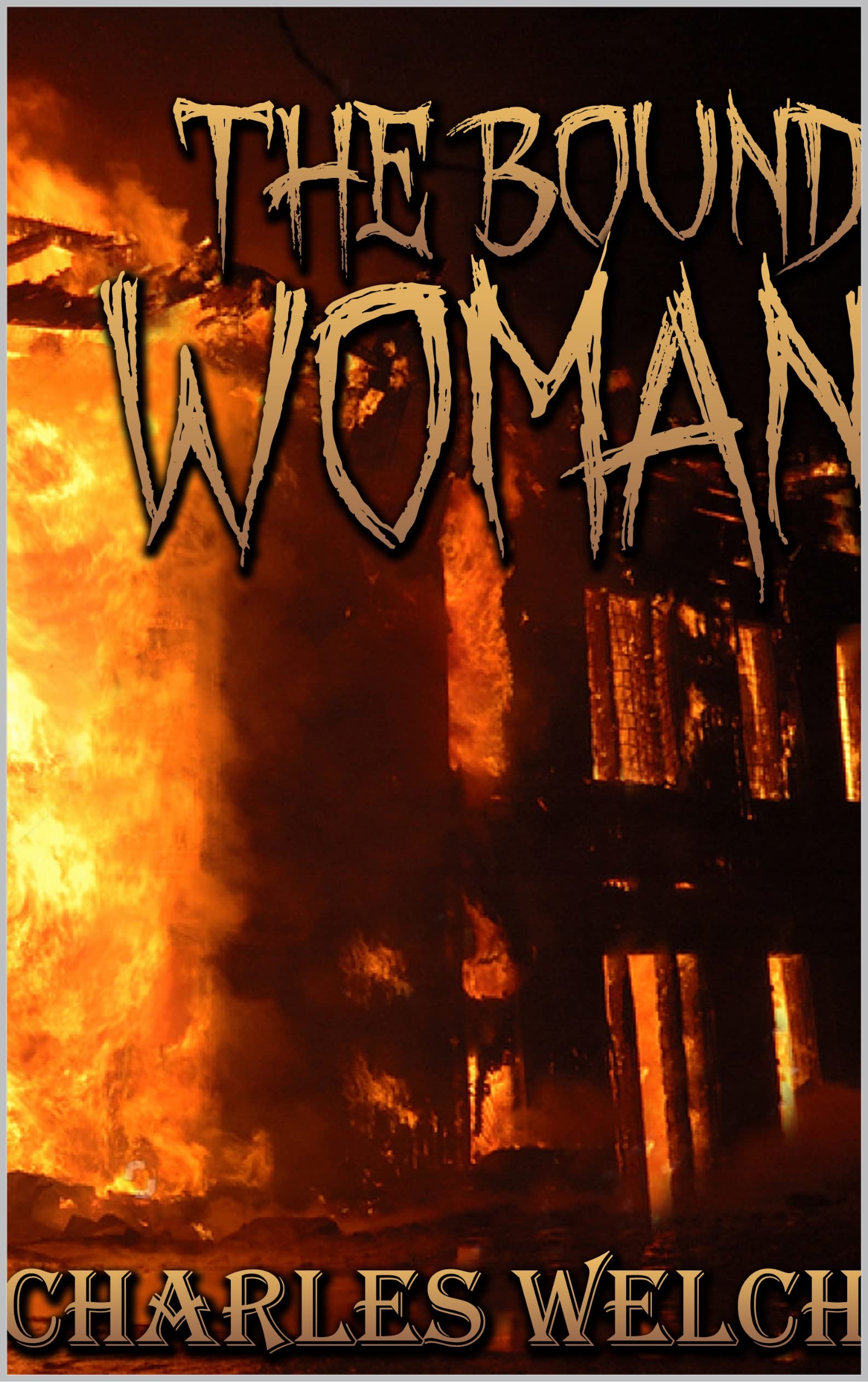 The Bound Woman: A Modern Ghost Tale by Charles Welch | Goodreads