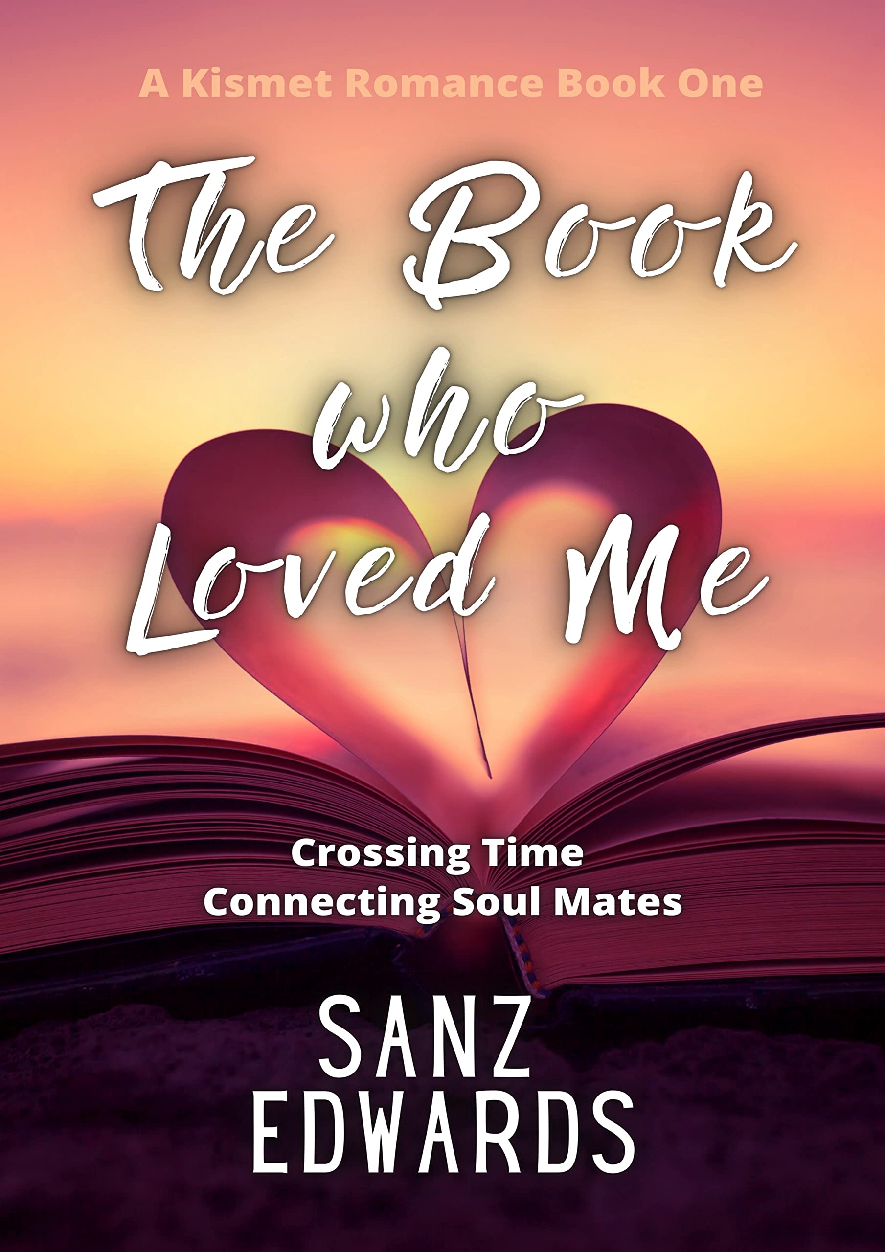 The Book Who Loved Me : A Kismet Romance Book One by Sanz Edwards ...