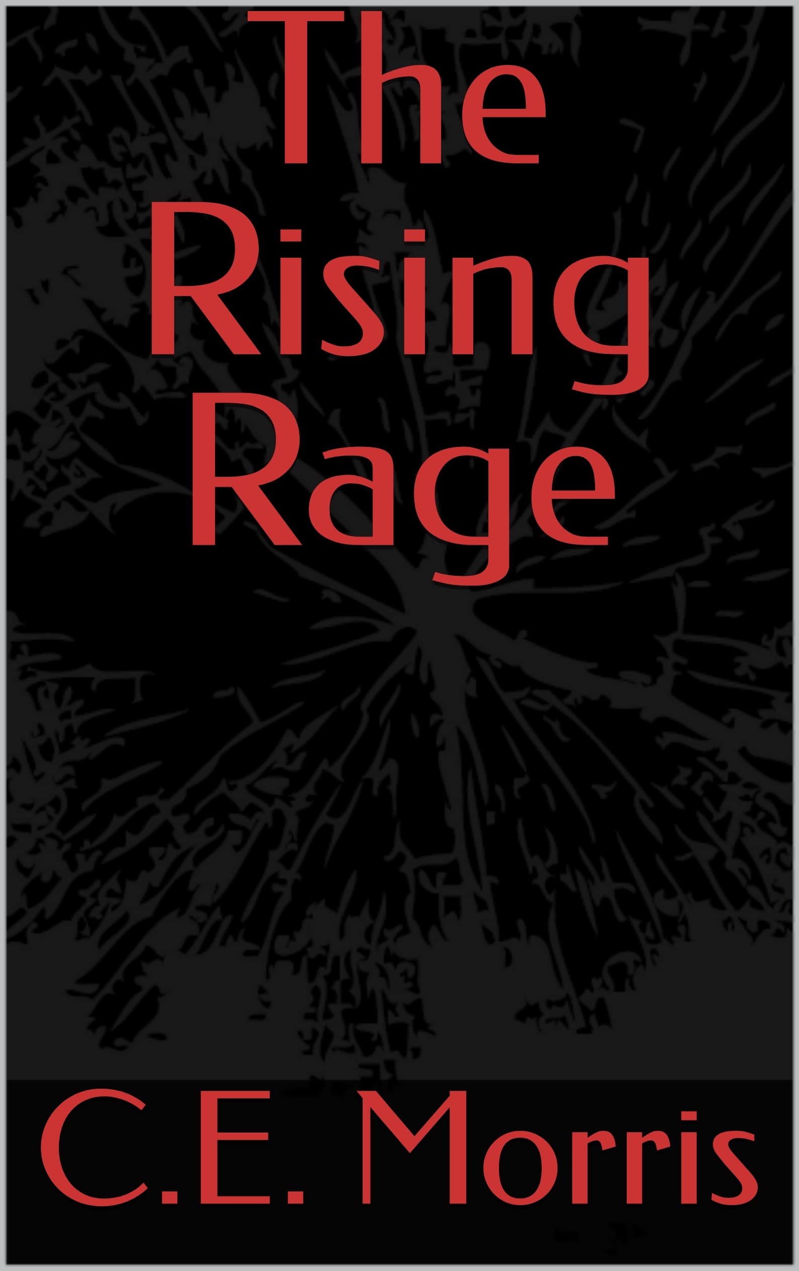 The Rising Rage by C.E. Morris | Goodreads