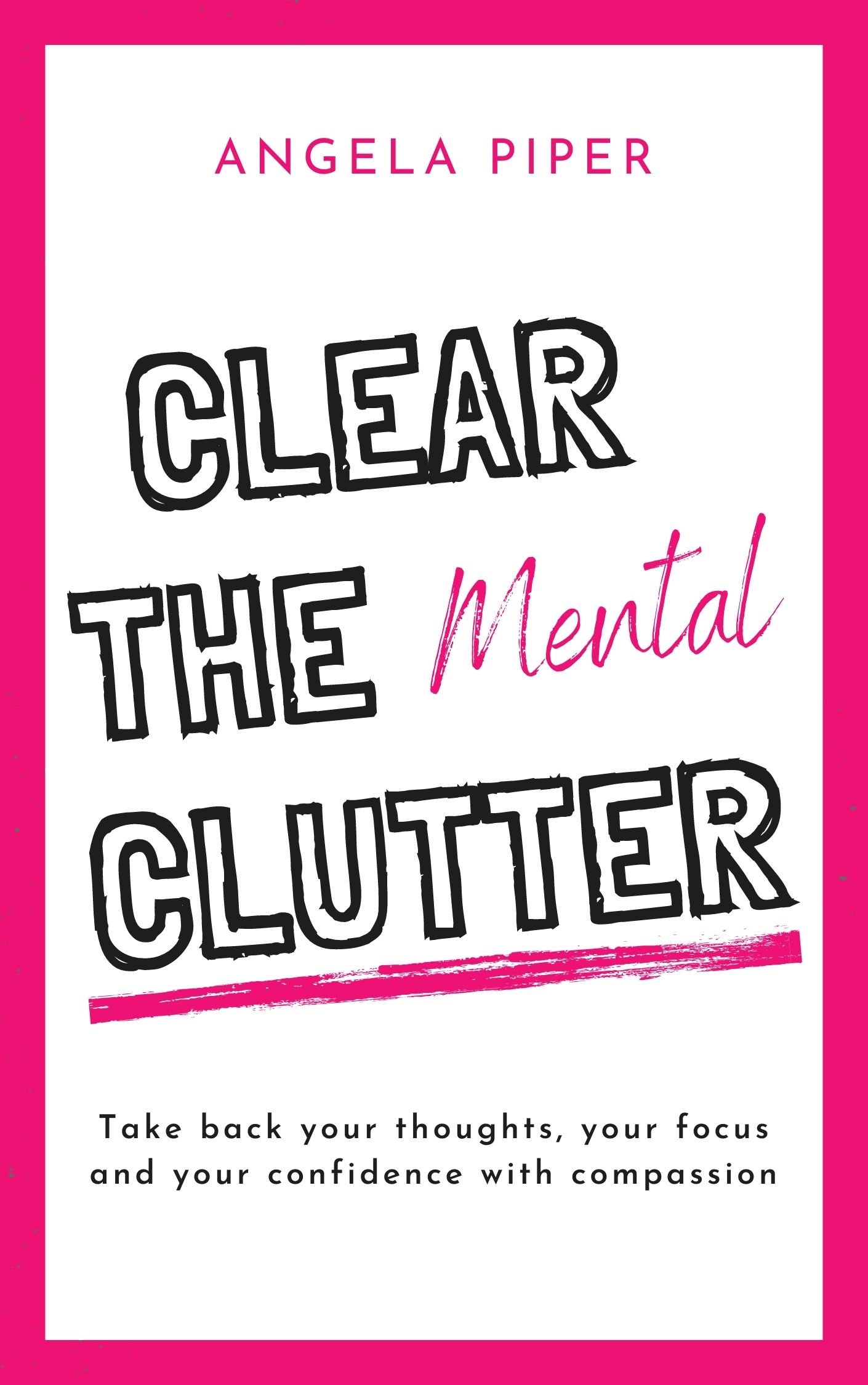 Clear the Mental Clutter by Angela Piper | Goodreads