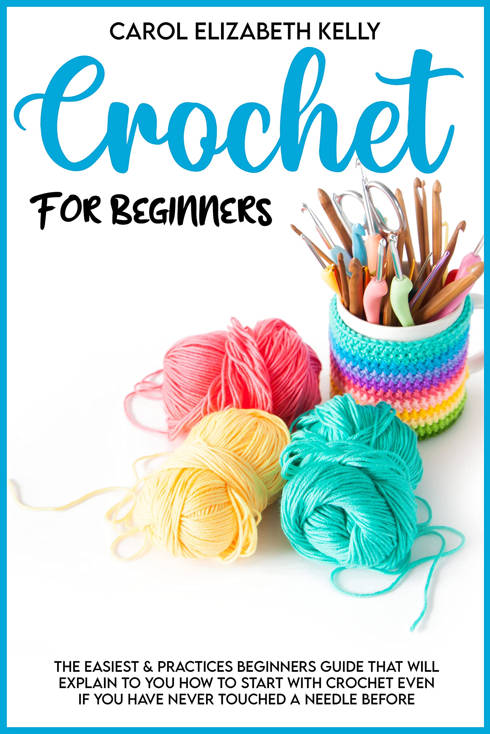 Crochet For Beginners: The Easiest & Practices Beginners Guide that ...
