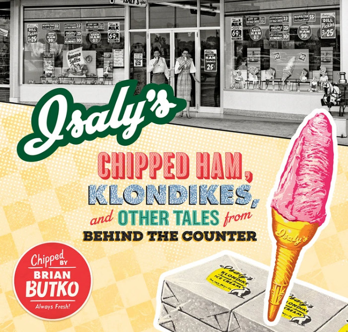 Isaly's Chipped Ham, Klondikes, and Other Tales from Behind the Counter ...