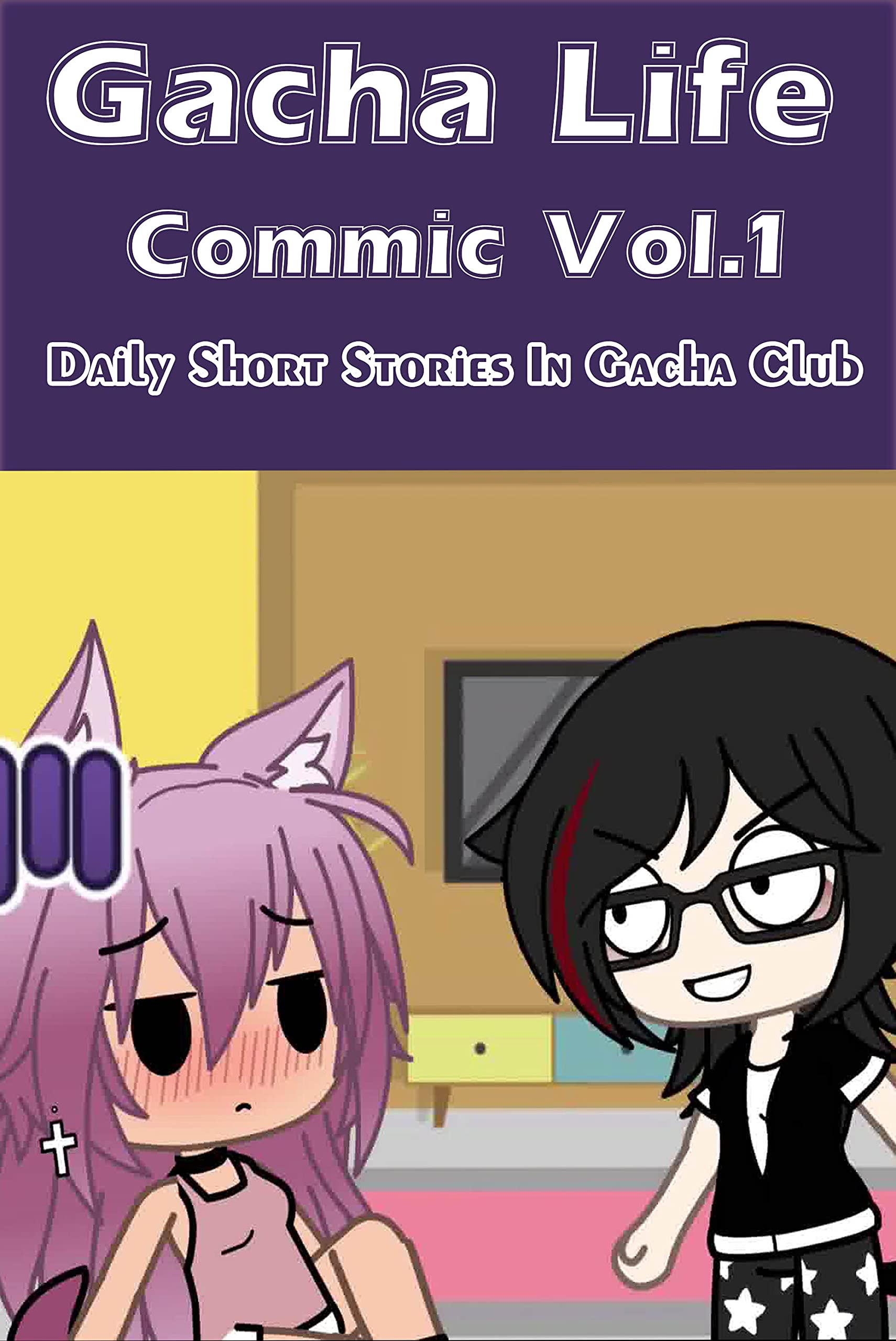 Gacha Life Commic Vol.1: Daily Short Stories In Gacha Club by Kourtts ...
