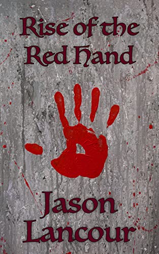 Rise of the Red Hand by Jason Lancour | Goodreads