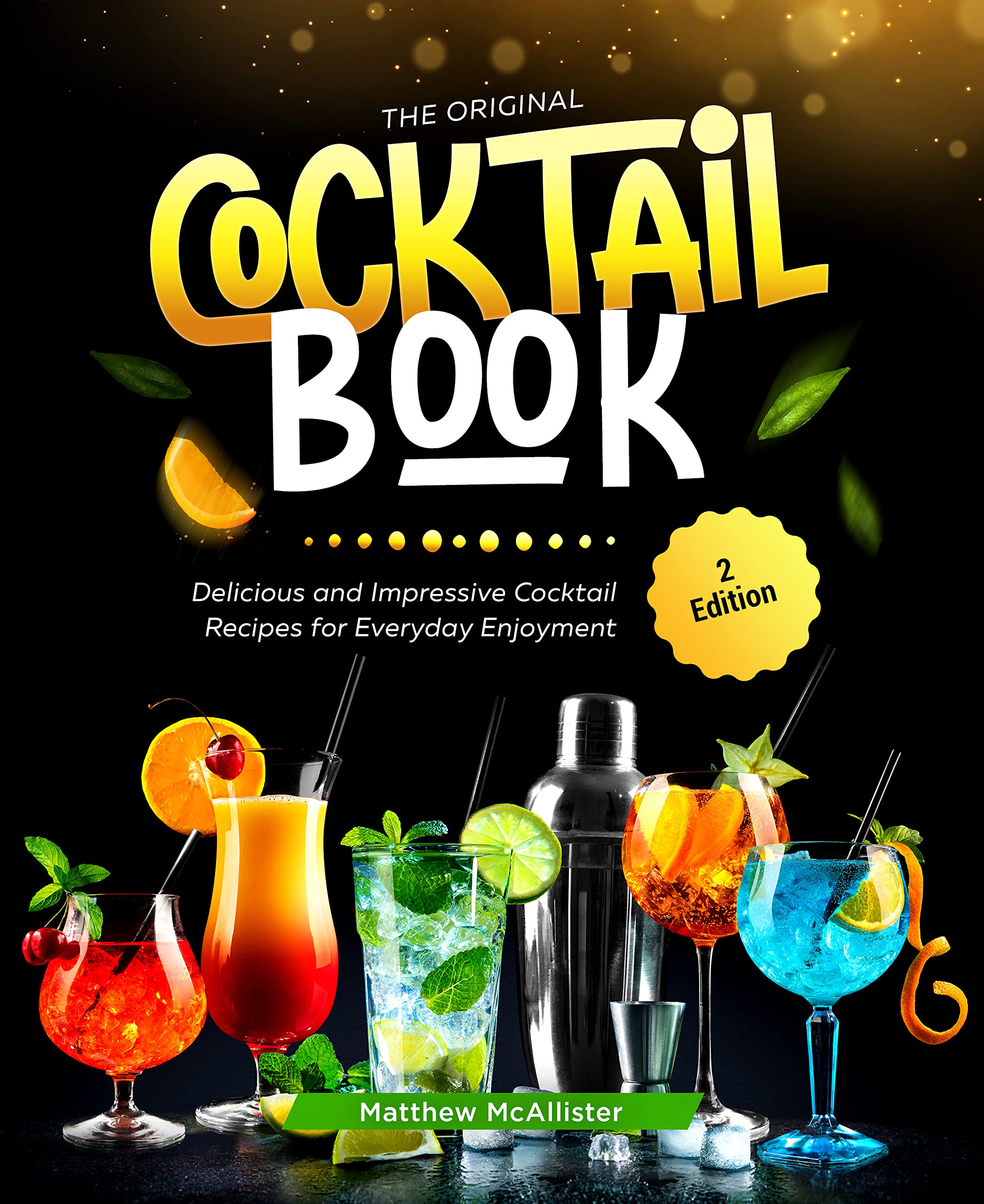 The Original Cocktail Book: Delicious and Impressive Cocktail Recipes for Everyday Enjoyment by ...
