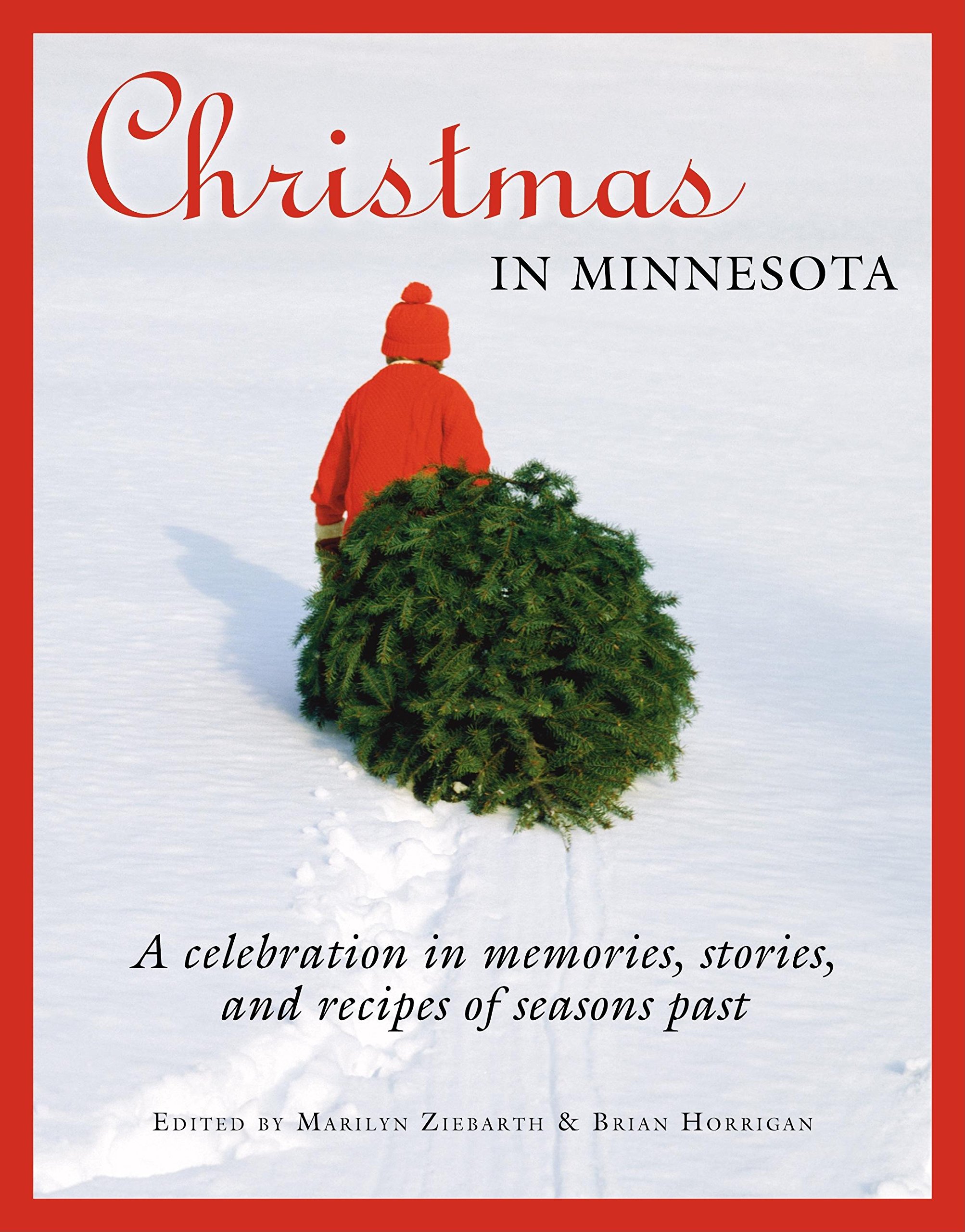 Christmas in Minnesota: A celebration in memories, stories, and recipes ...