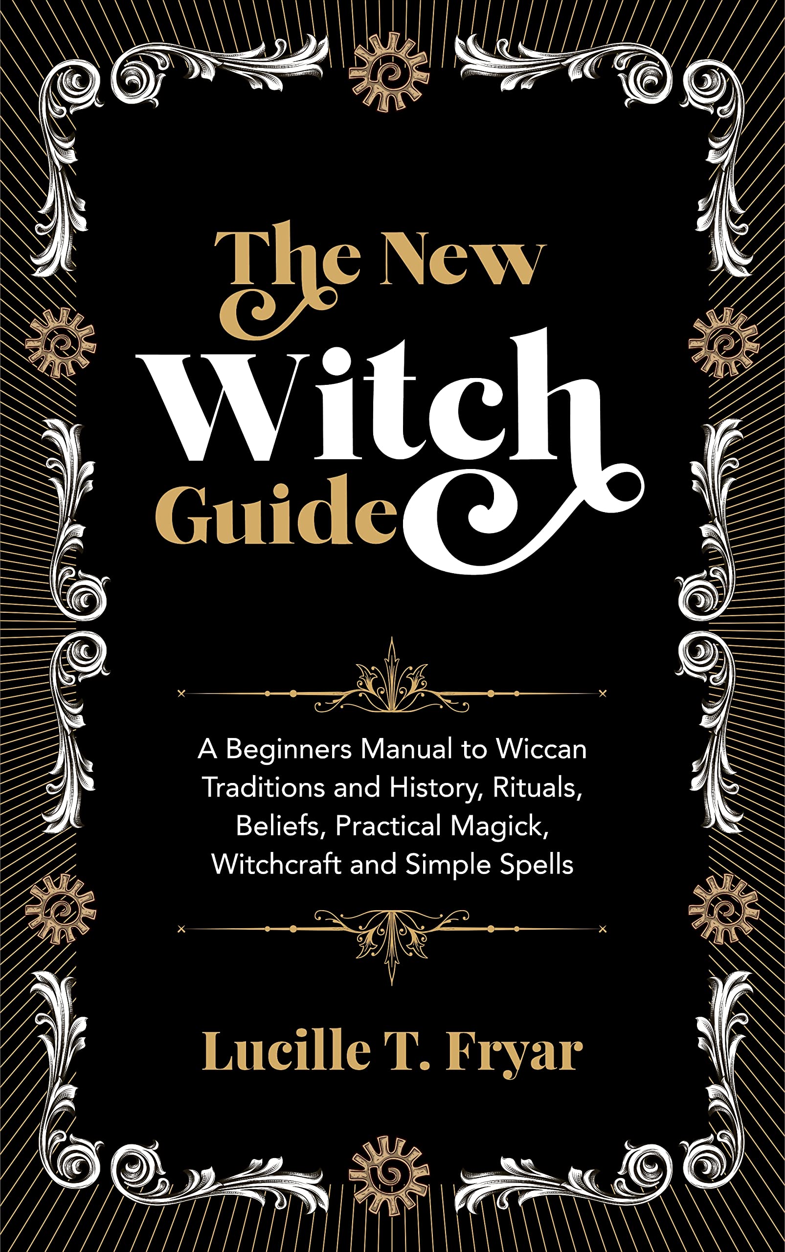 The New Witch Guide: A Beginners Manual to Wiccan Traditions and ...