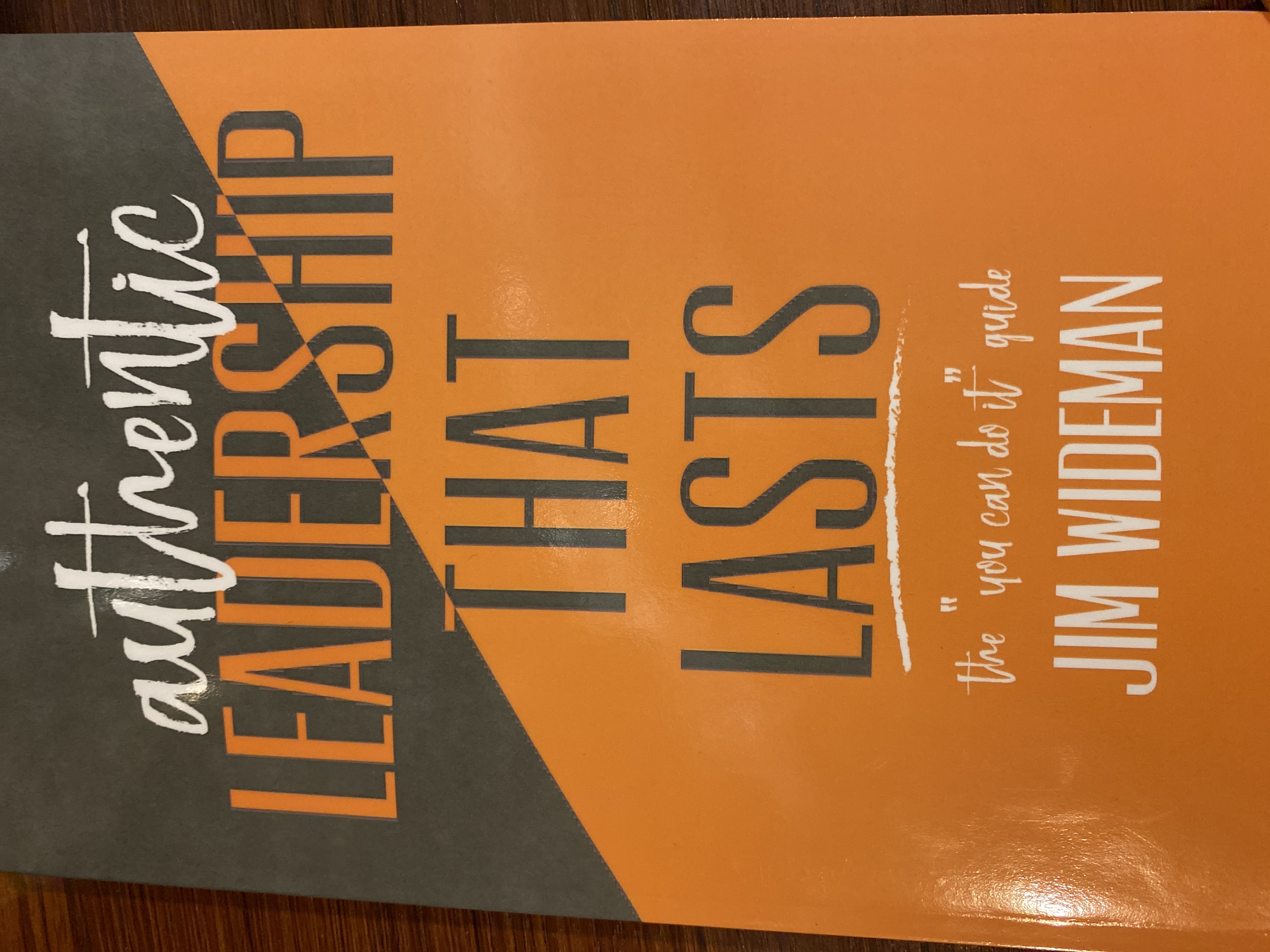 Authentic Leadership That Lasts by Jim Wideman | Goodreads