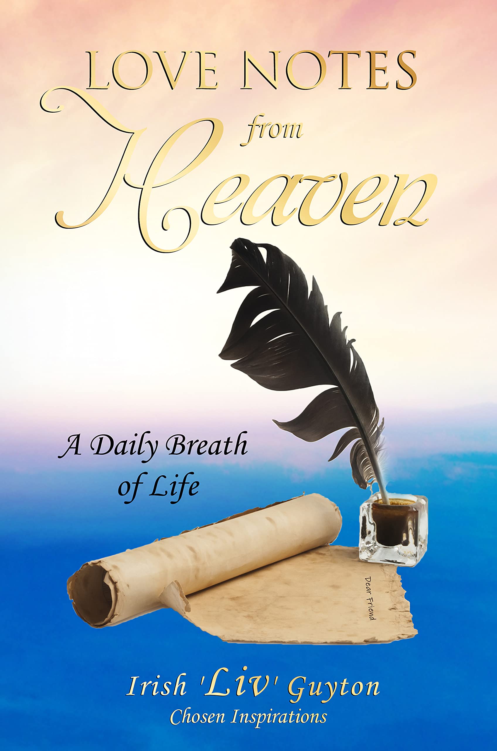 Love Notes from Heaven: A Daily Breath of Life by Irish 'Liv' Guyton ...