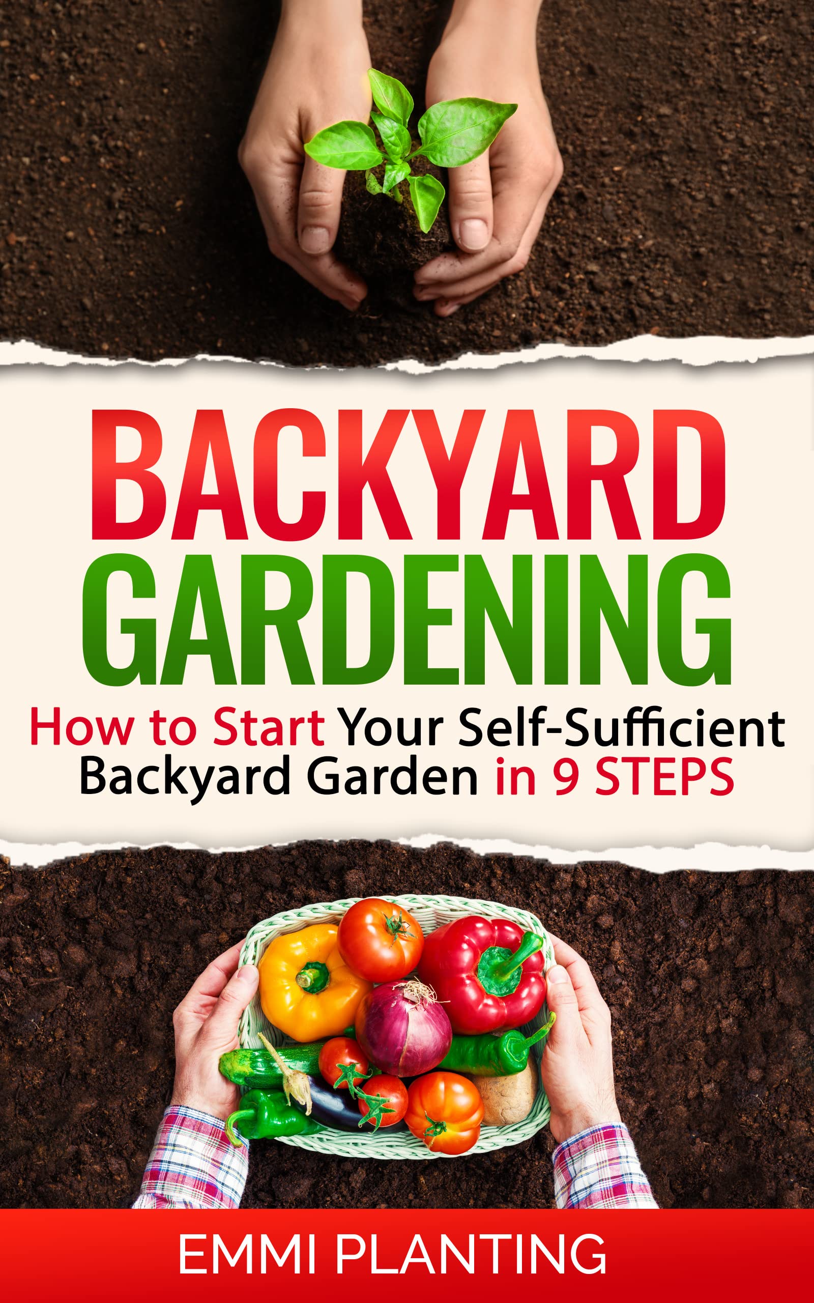 Backyard Gardening: How to Start Your Self-Sufficient Backyard Garden ...