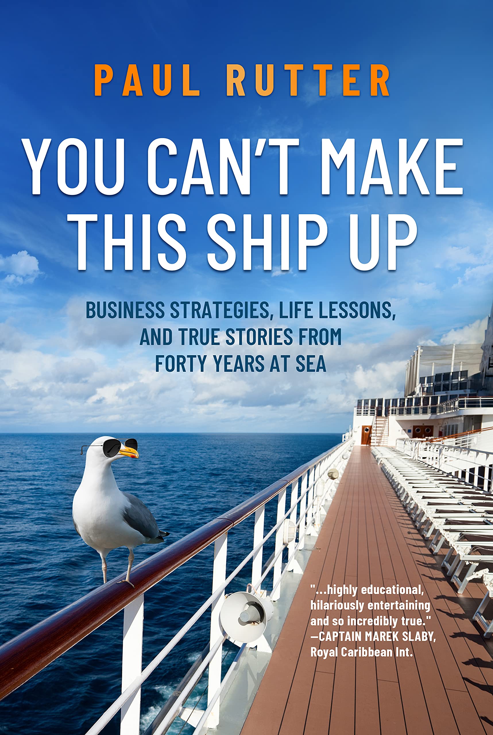You Can't Make This Ship Up: Business Strategies, Life Lessons, and ...
