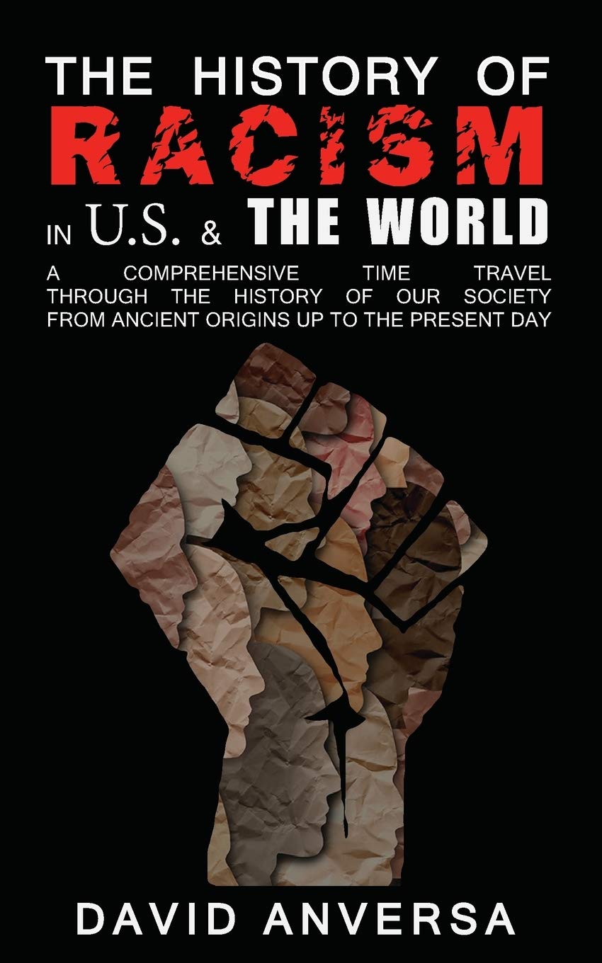 THE HISTORY OF RACISM IN UNITED STATES AND THE WORLD: A comprehensive ...