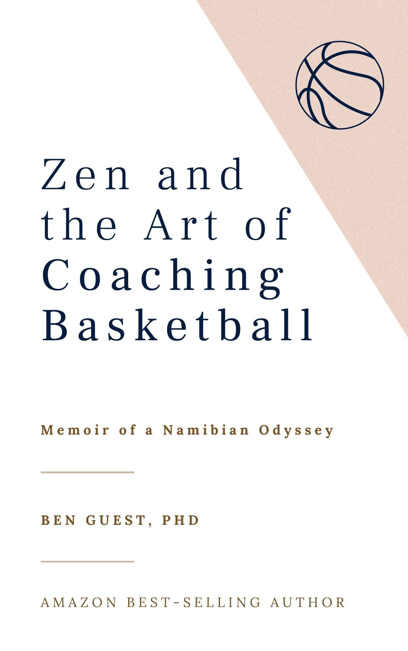 Zen and the Art of Coaching Basketball: Memoir of a Namibian Odyssey by ...