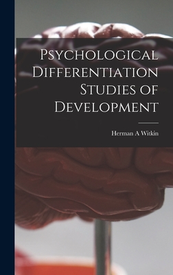 Psychological Differentiation Studies of Development by Herman A Witkin ...