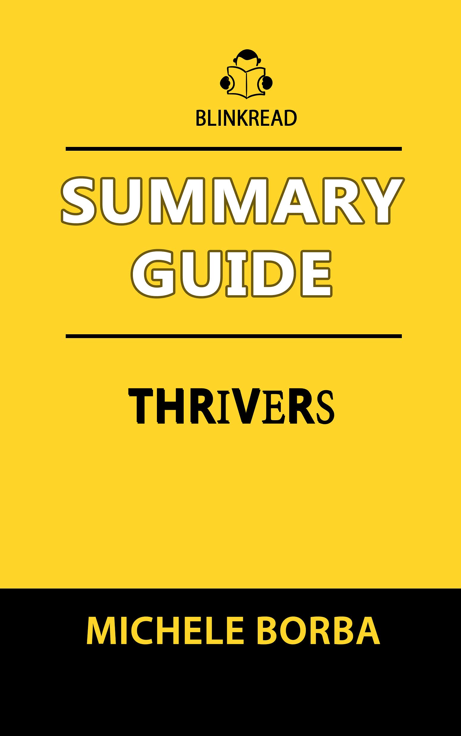 Summary Guide: Thrivers by Michele Borba (BlinkRead) by BlinkRead | Goodreads