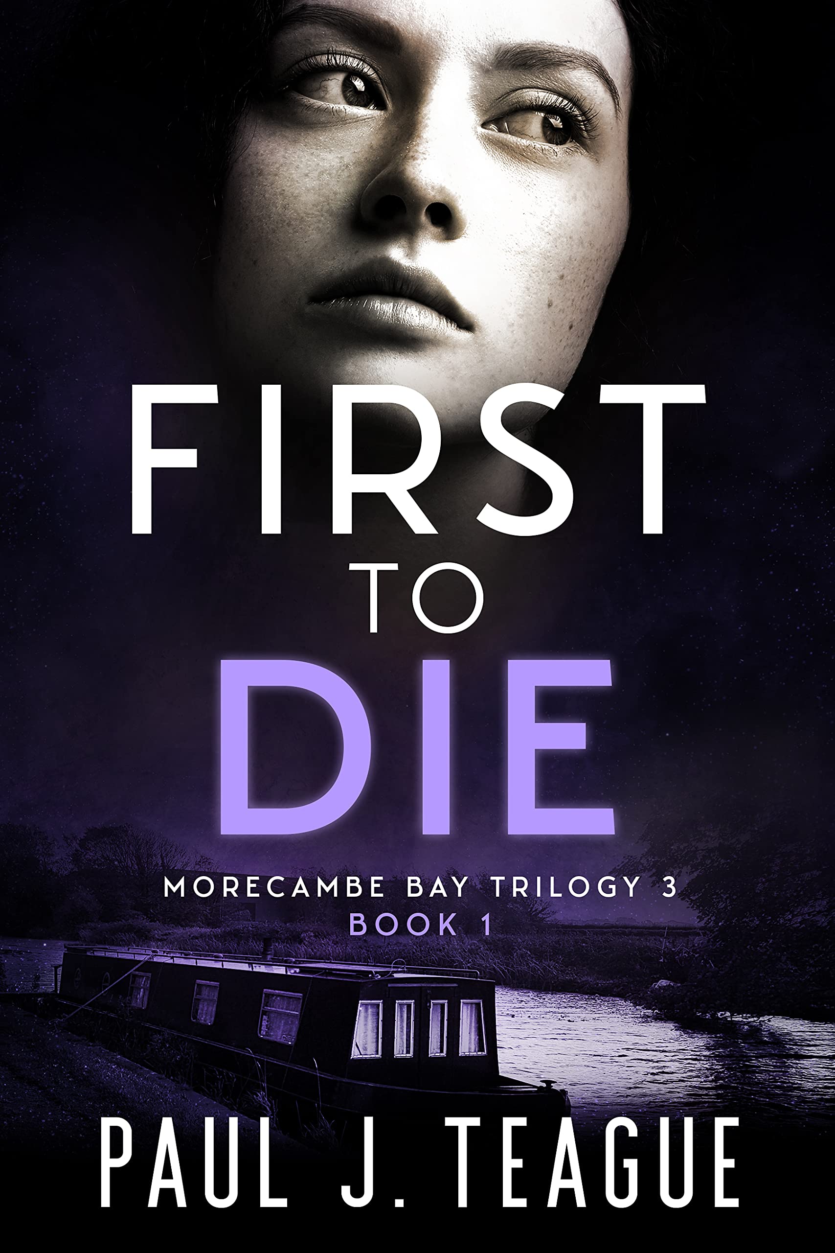 First To Die: Morecambe Bay Trilogy 3 (Book 1) by Paul J. Teague ...